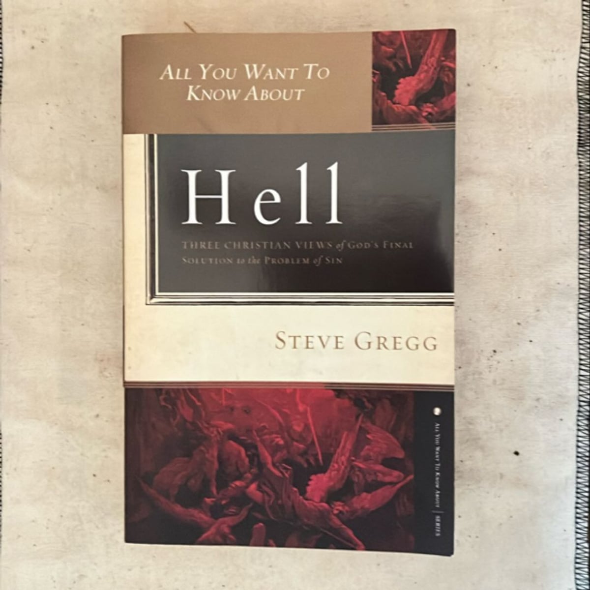 All You Want to Know about Hell by Steve Gregg