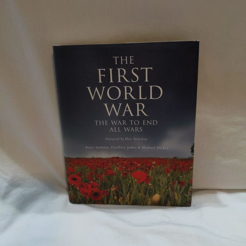 The First World War by Peter Simkins, Geoffrey Jukes, Michael Hickey