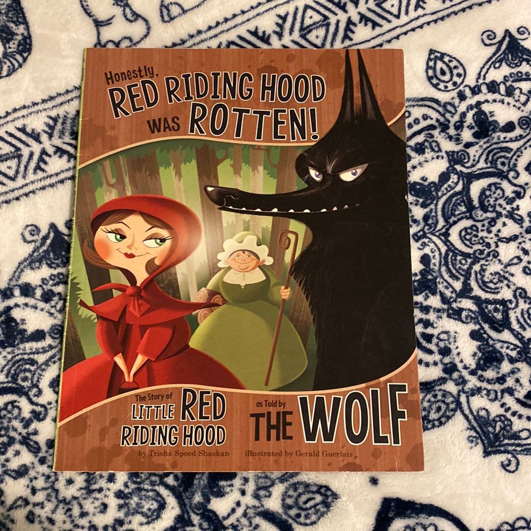 Honestly, Red Riding Hood Was Rotten! by Trisha Speed Shaskan