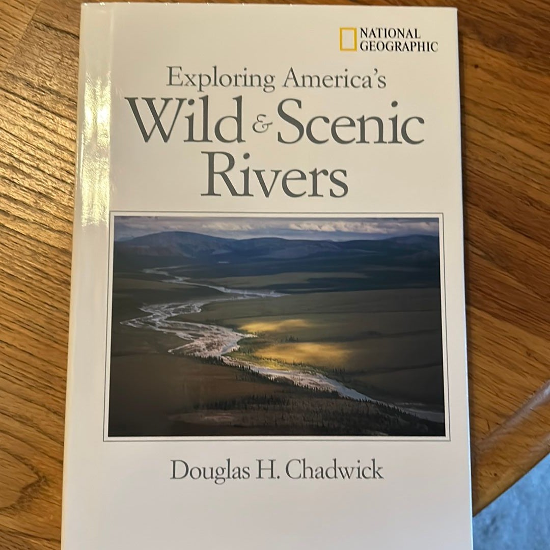 Exploring America's Wild and Scenic Rivers by Douglas H. Chadwick