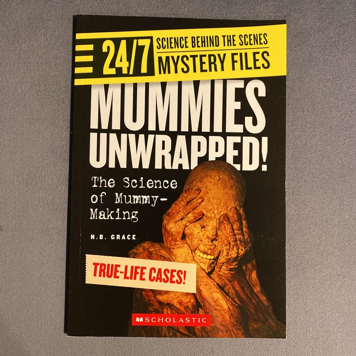 Mummies Unwrapped! (24/7: Science Behind the Scenes: Mystery Files) by ...