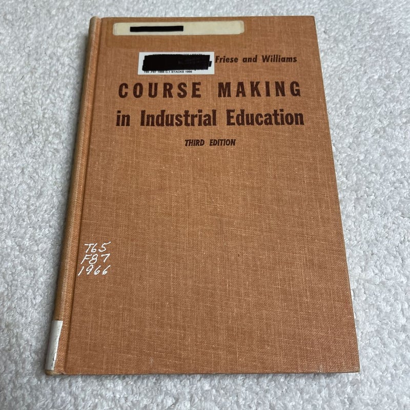Course making in industrial education by John F Friese William A ...
