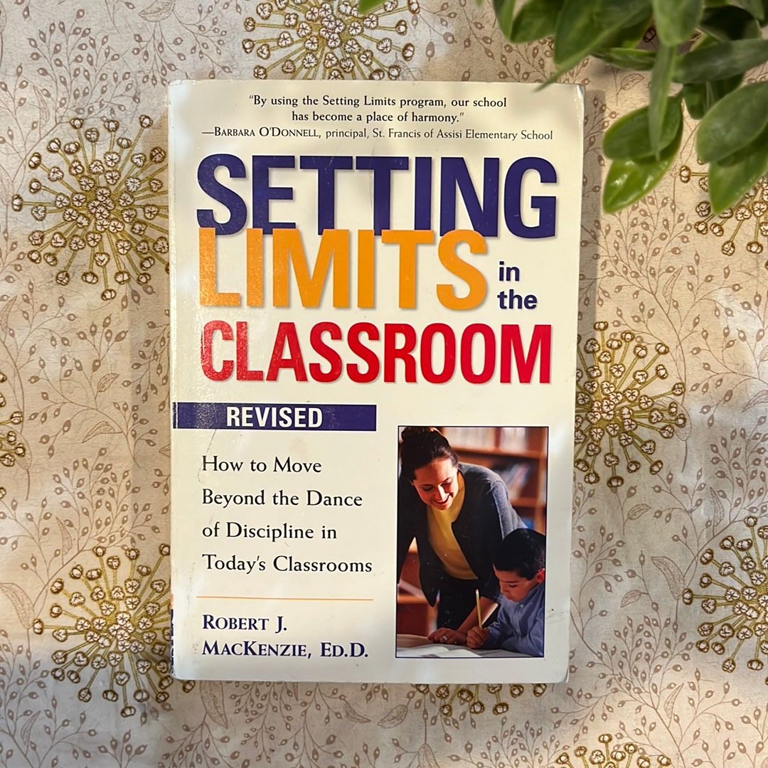 Setting Limits in the Classroom by Robert J. Mackenzie, Lisa Stanzione
