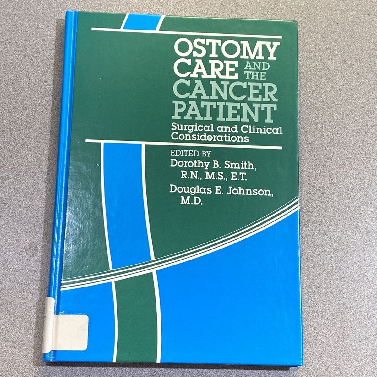 Ostomy Care and the Cancer Patient by Dorthy B. Smith, Douglas E. Johnson