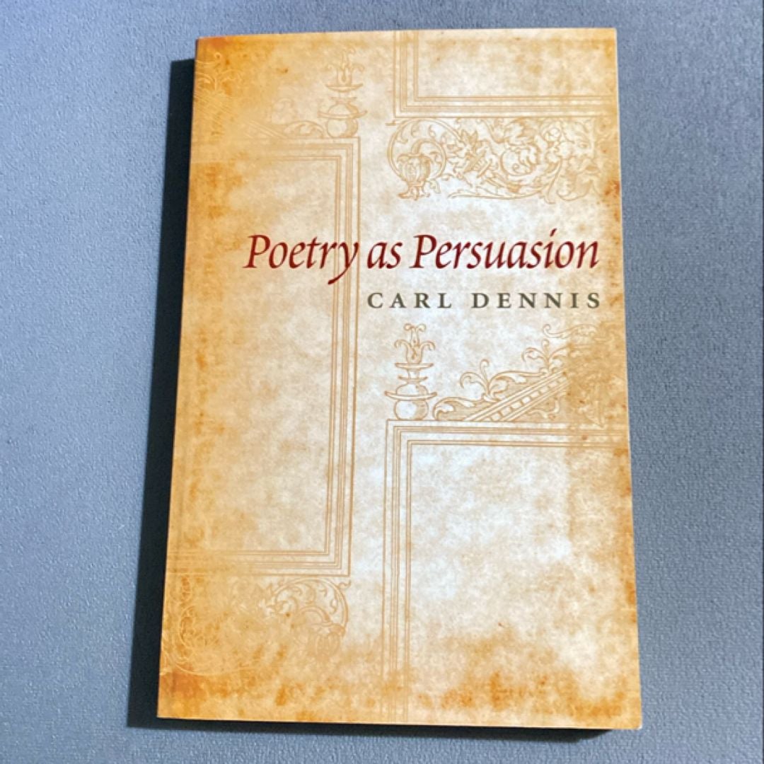 Poetry As Persuasion by Carl Dennis