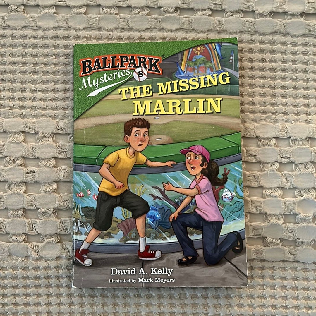 Ballpark Mysteries #8: the Missing Marlin by David A. Kelly