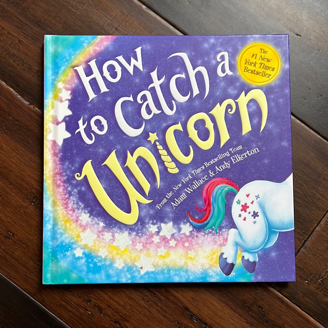 How to Catch a Unicorn by Adam Wallace