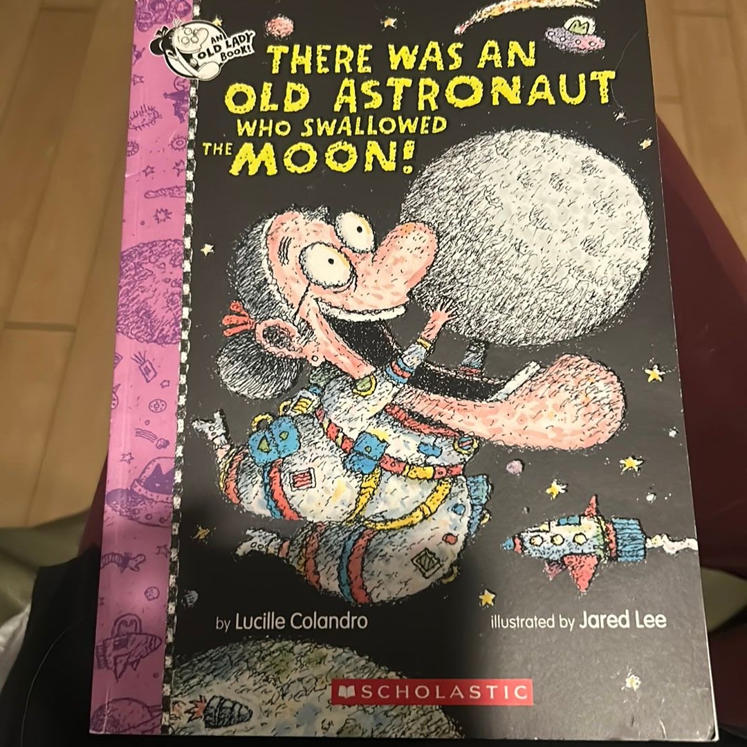 There Was an Old Astronaut Who Swallowed the Moon! by Lucille Colandro
