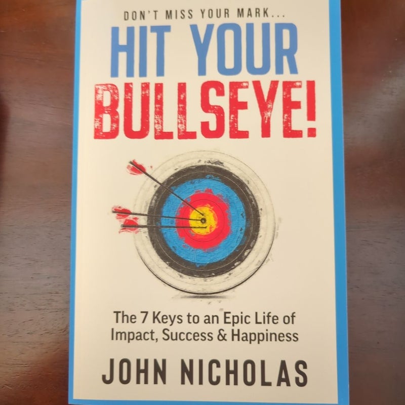 Hit Your Bullseye! by John Nicholas