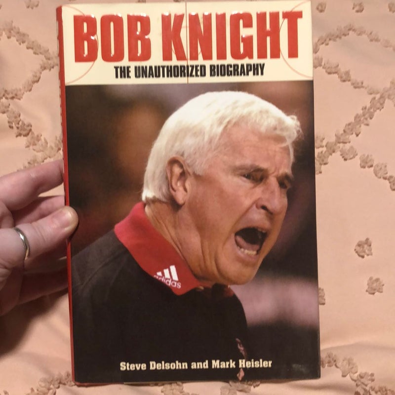 Bob Knight by Steve Delsohn, Mark Heisler