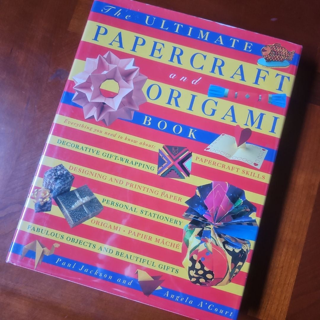 The Ultimate Papercraft and Origami Book by Paul Jackson, Angela A'Court