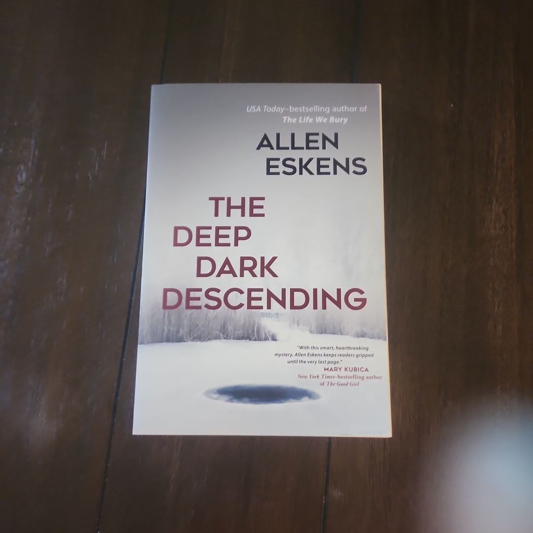 The Deep Dark Descending