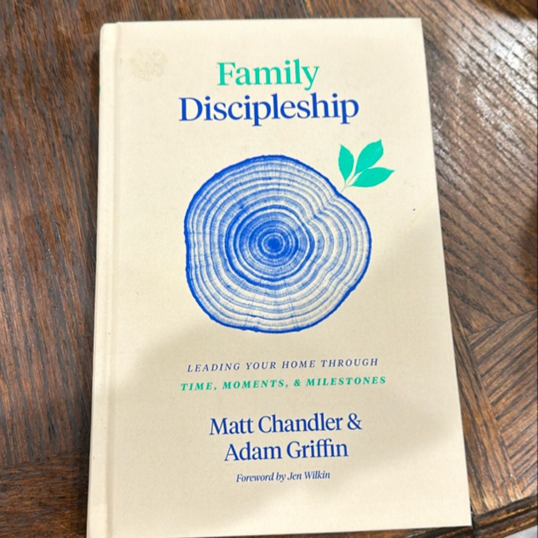 Family Discipleship by Matt Chandler, Adam Griffin, Jen Wilkin