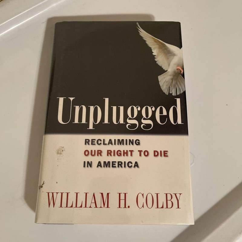 Unplugged by William H. Colby