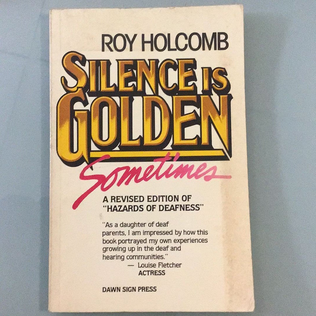 Silence is Golden, Sometimes by Roy K. Holcomb