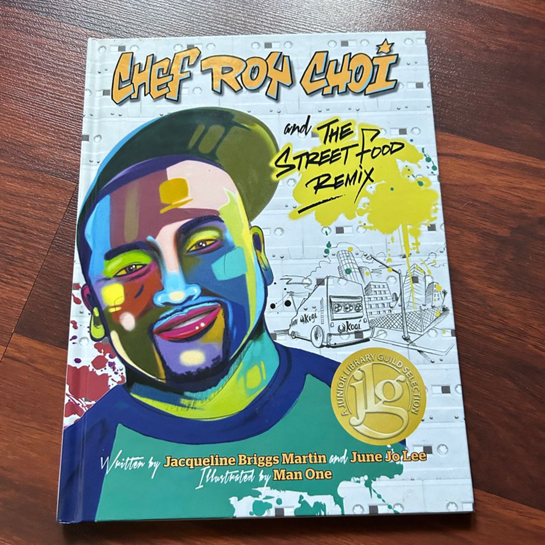 Chef Roy Choi and the Street Food Remix by Jacqueline Briggs Martin ...