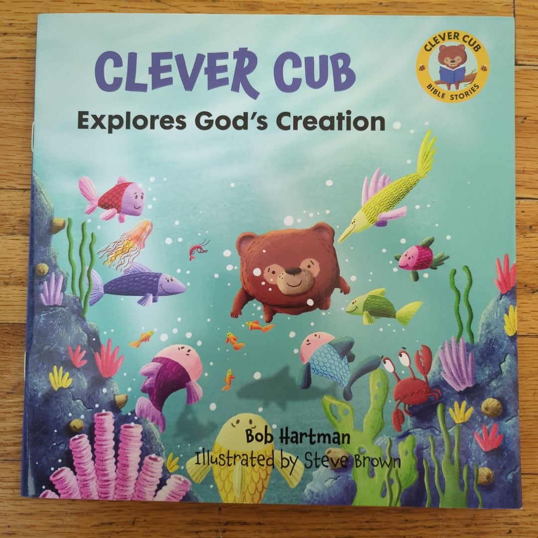 Clever Cub Explores God's Creation by Bob Hartman