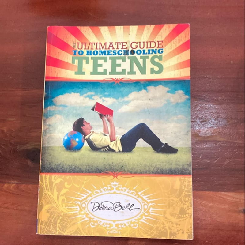 The Ultimate Guide to Homeschooling Teens by Debra Bell, Paperback ...