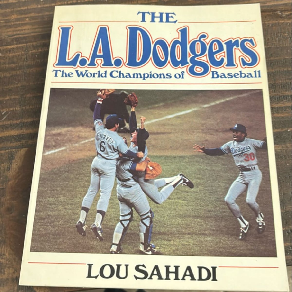 The L.A. Dodgers, the World Champions of Baseball by Lou Sahadi