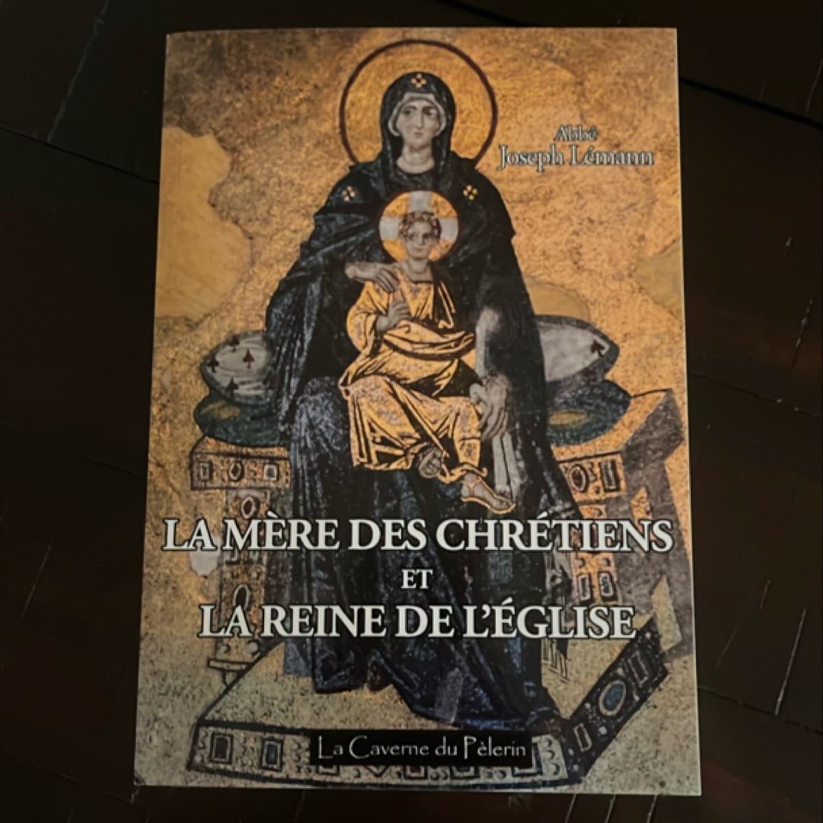 La Mère des Chrétiens et la Reine de L'Église by Joseph Lémann