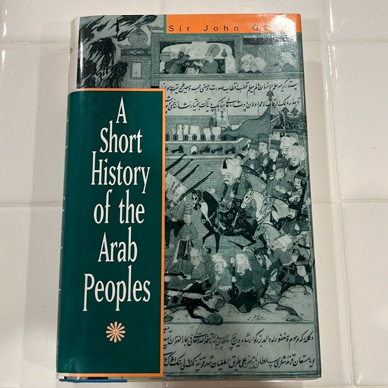 Short History of the Arab Peoples by John Bagot Glubb