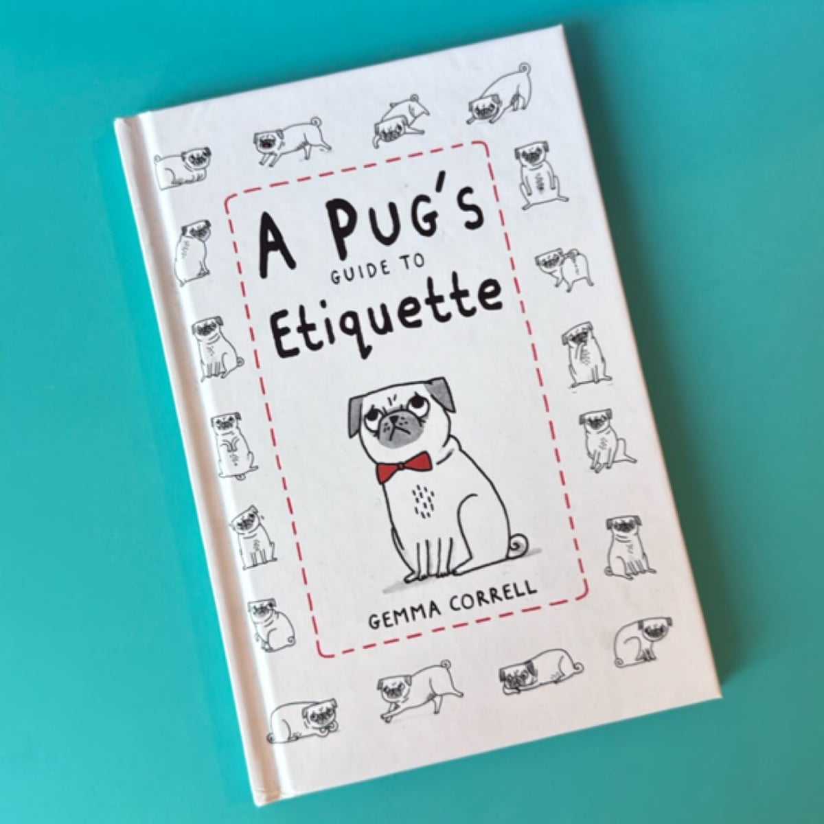 A Pug's Guide to Etiquette by Gemma Correll