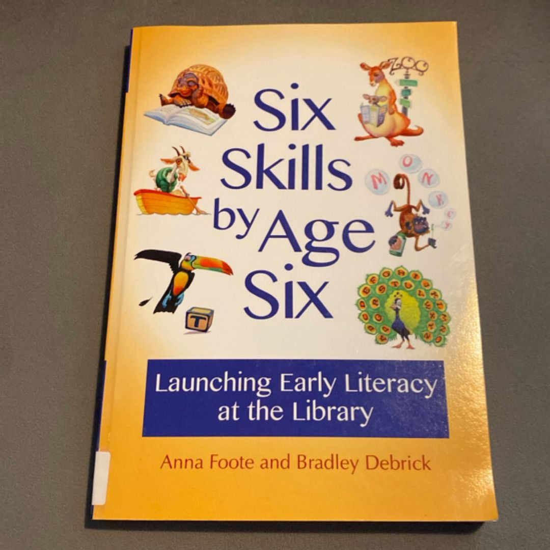 Six Skills by Age Six by Anna Foote, Bradley Debrick