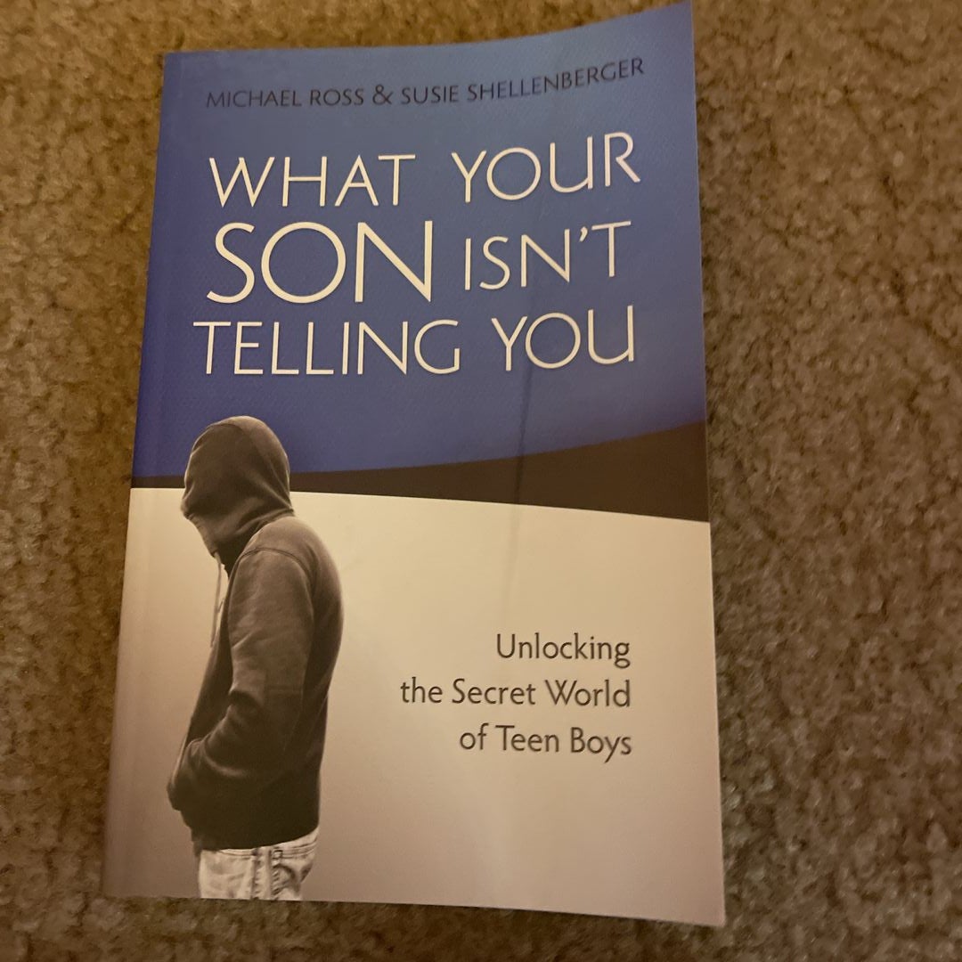 What Your Son Isn't Telling You by Michael Ross, Susie Shellenberger