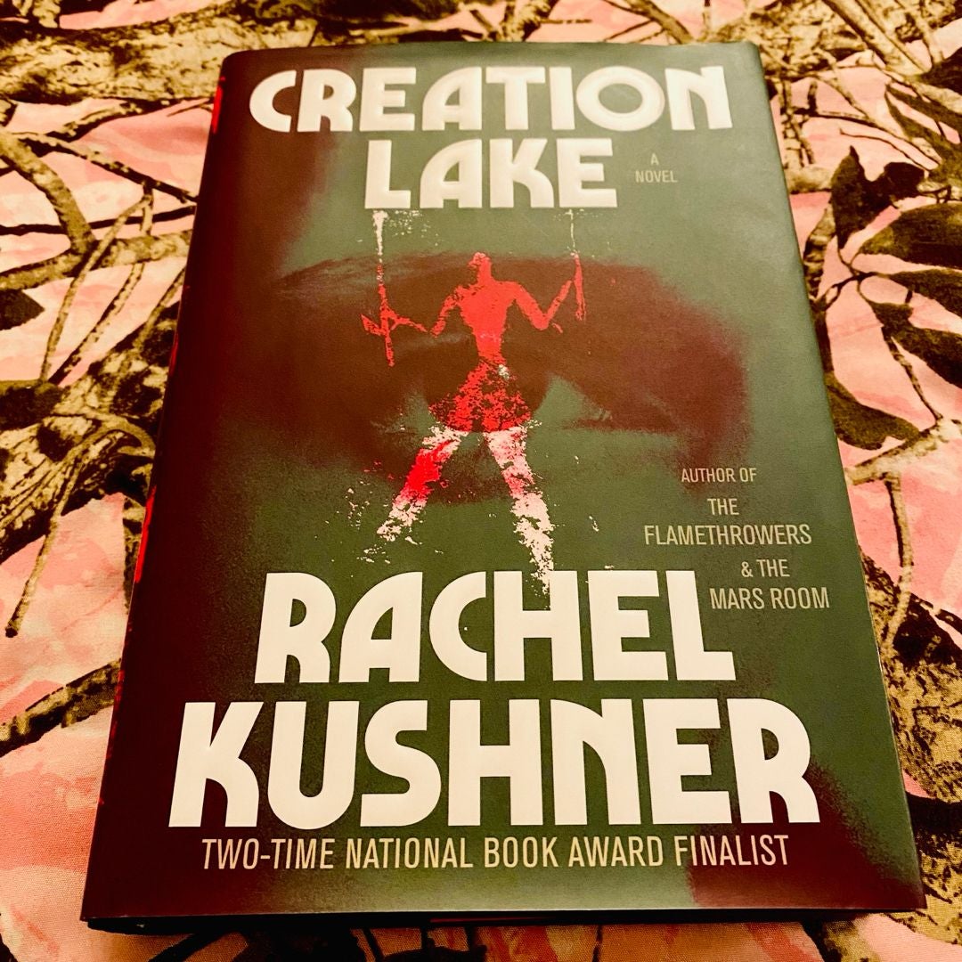 Creation Lake by Rachel Kushner
