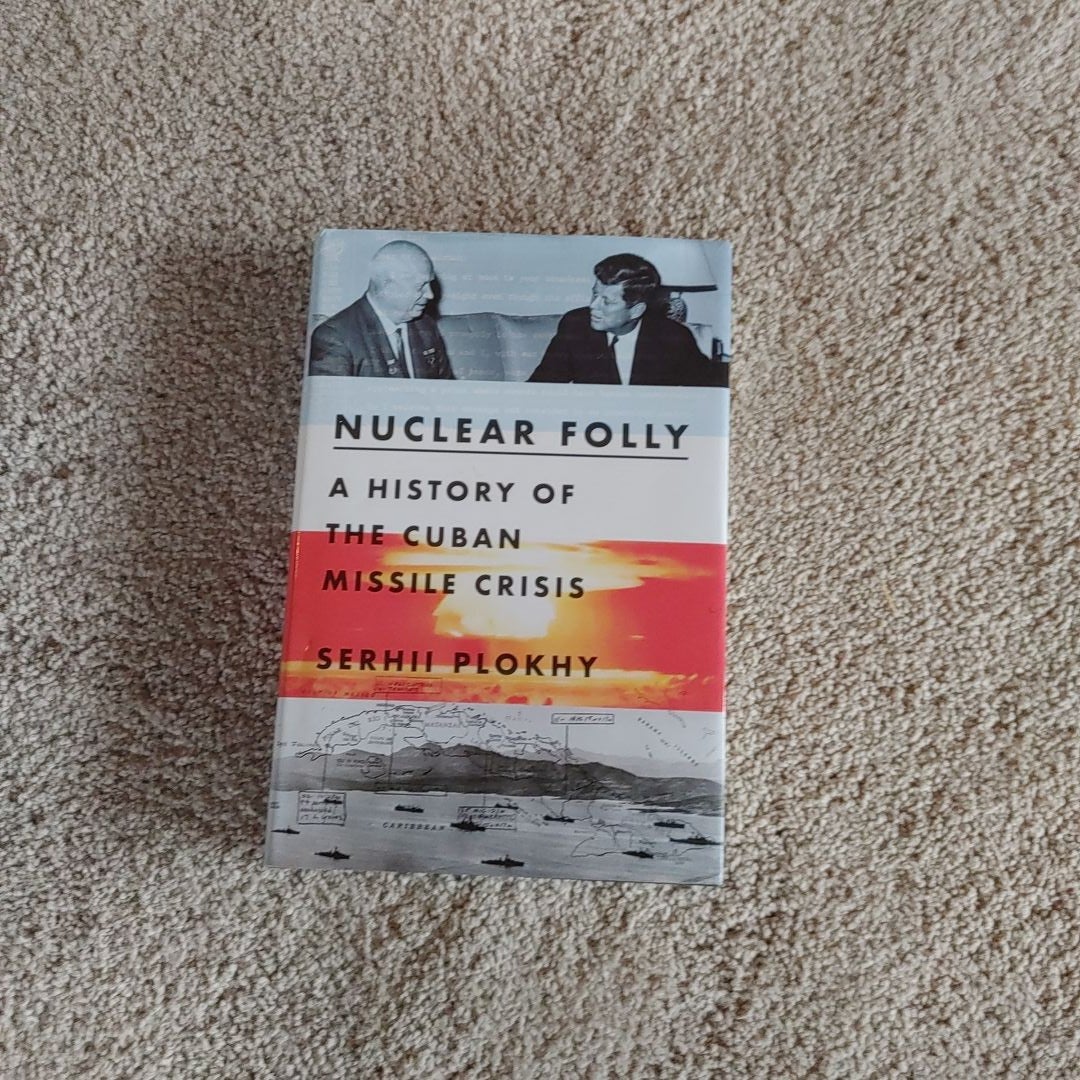 Nuclear Folly by Serhii Plokhy