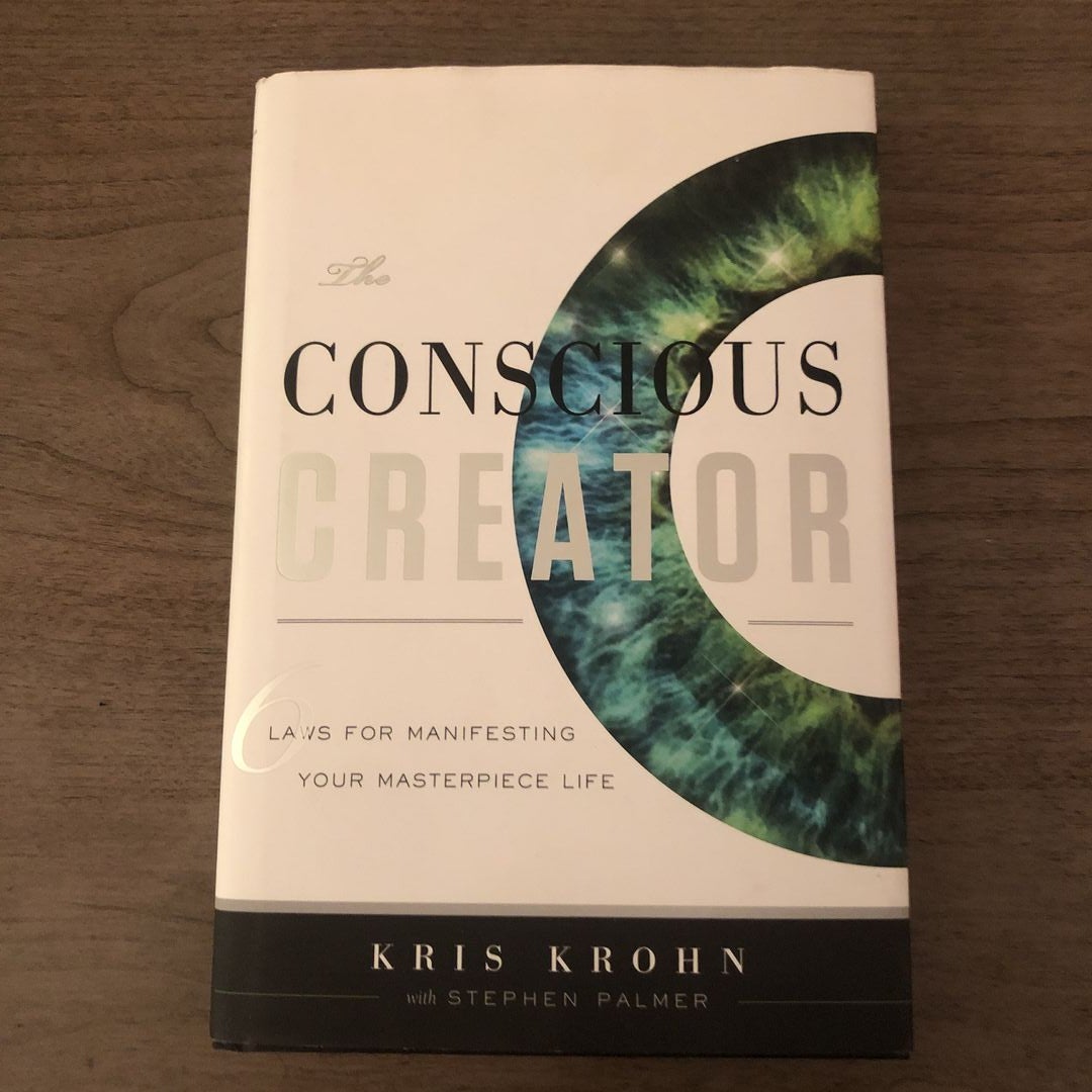 The Conscious Creator by Kris Krohn, Stephen Palmer