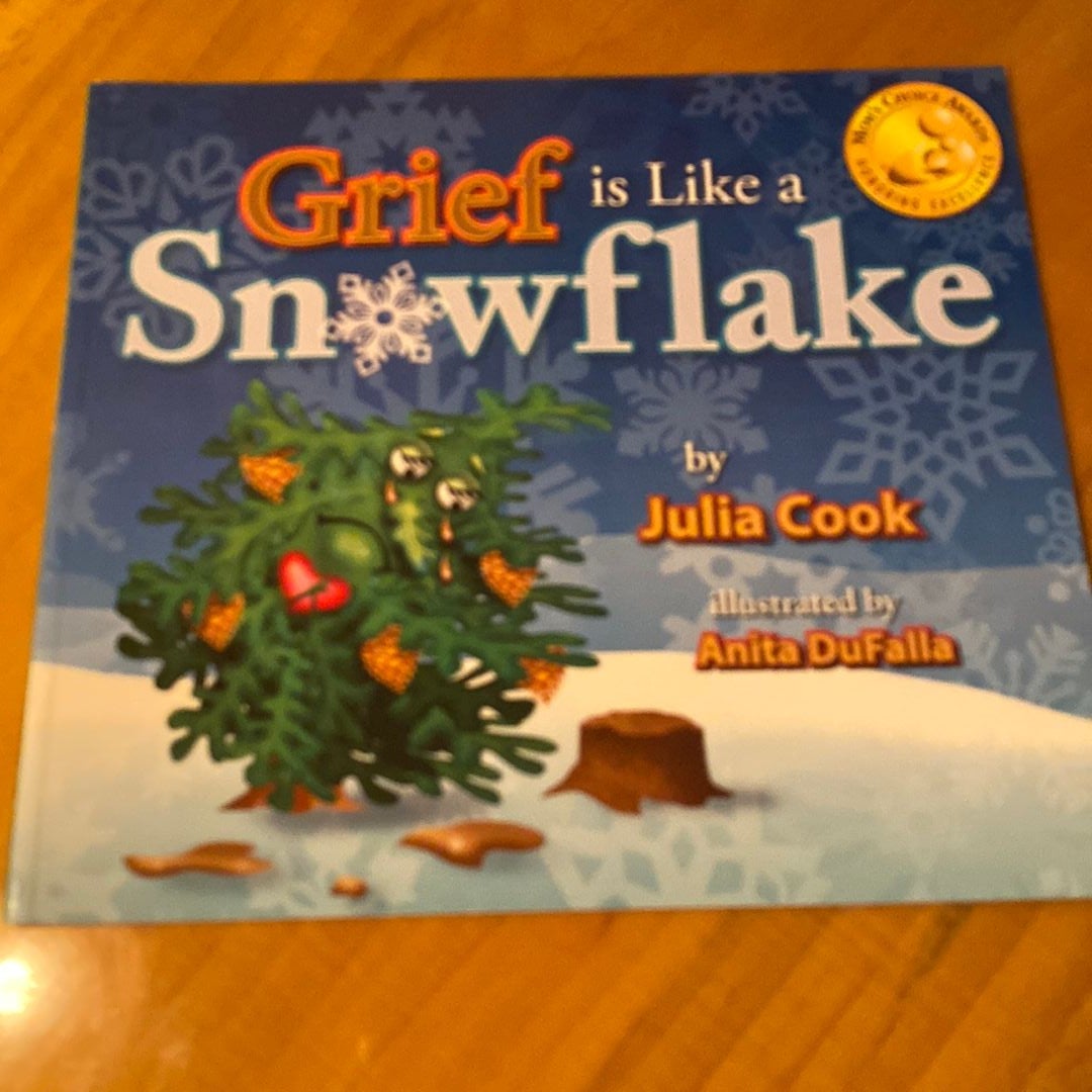 Grief Is Like a Snowflake by Julia Cook