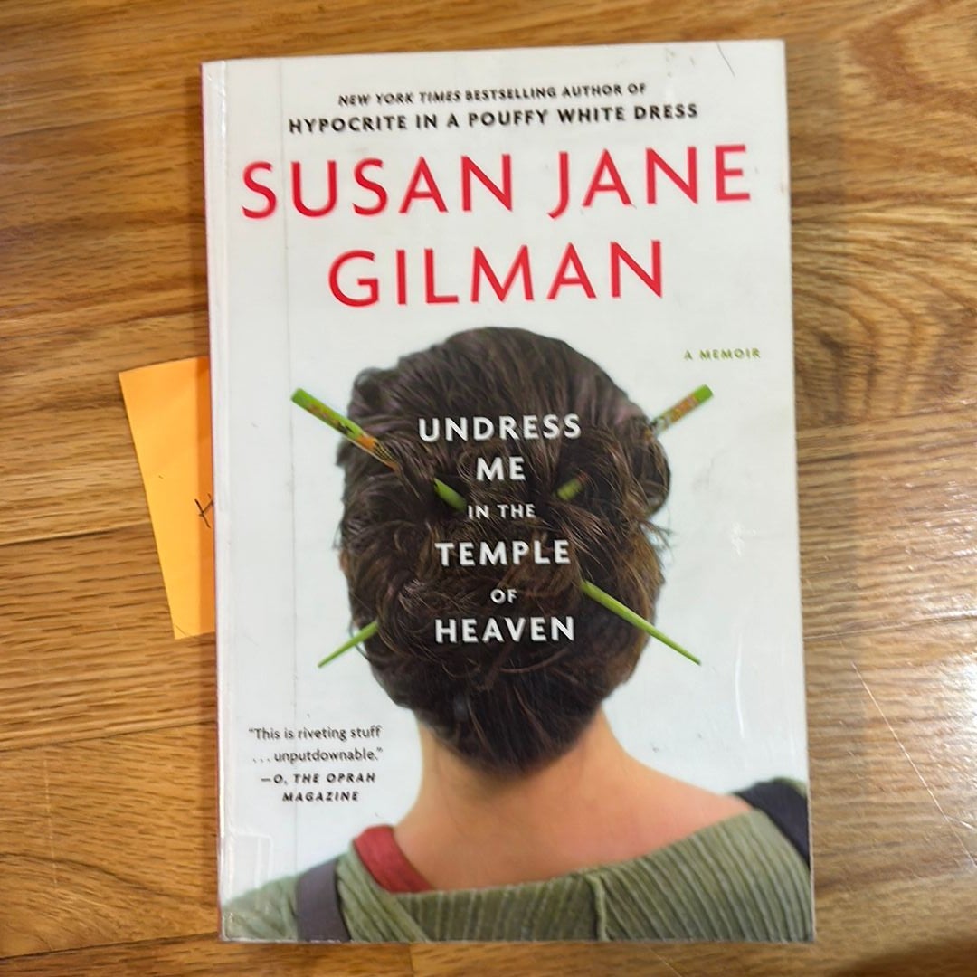 Undress Me in the Temple of Heaven by Susan Jane Gilman