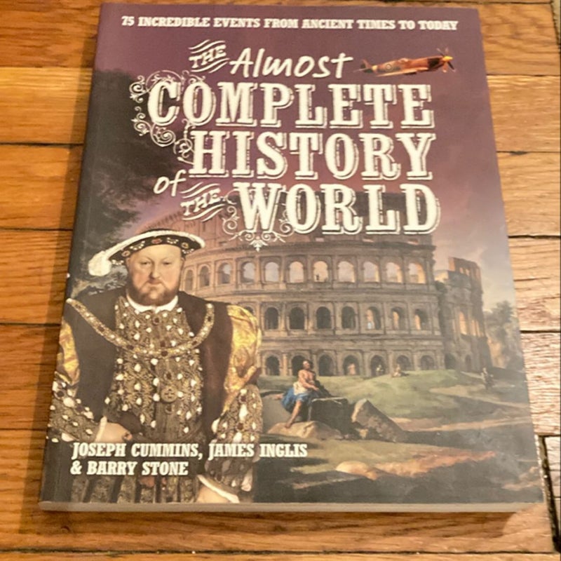The Almost Complete History of the World by Joseph Cummins, James ...