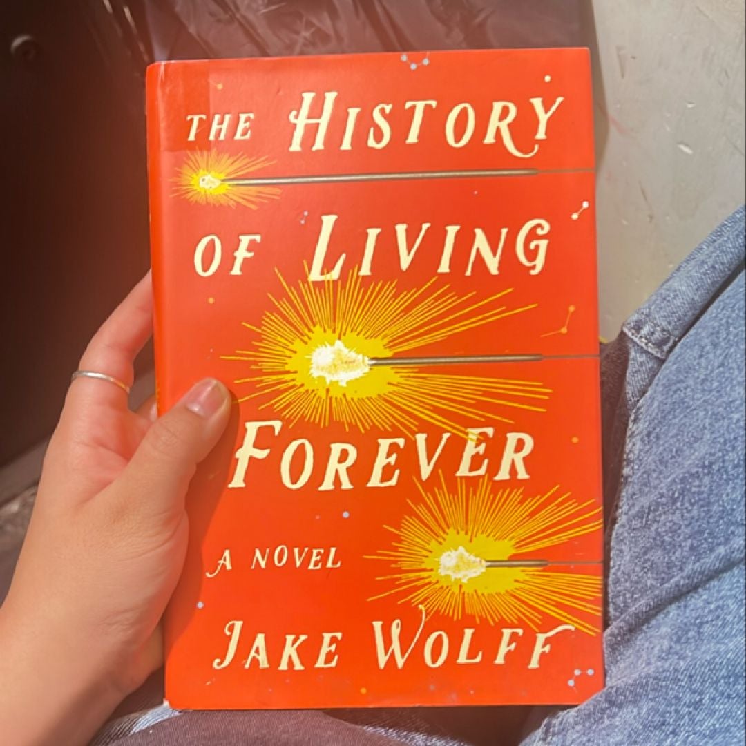 The History of Living Forever by Jake Wolff