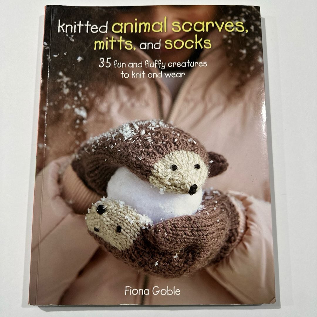 Knitted Animal Scarves, Mitts, and Socks: 35 Fun & Fluffy Creatures ...