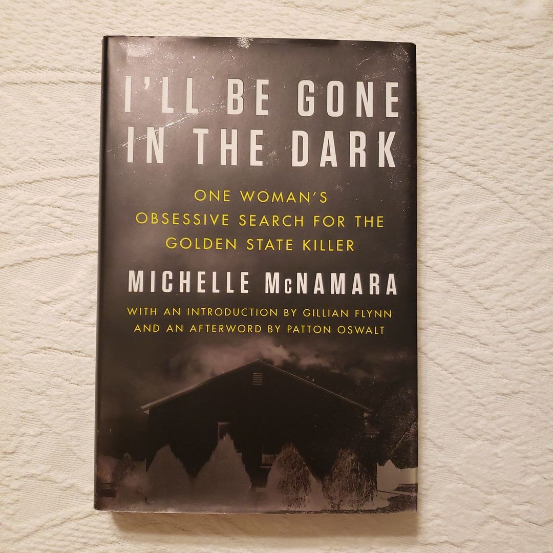 I'll Be Gone in the Dark by Michelle McNamara; Gillian Flynn; Patton ...