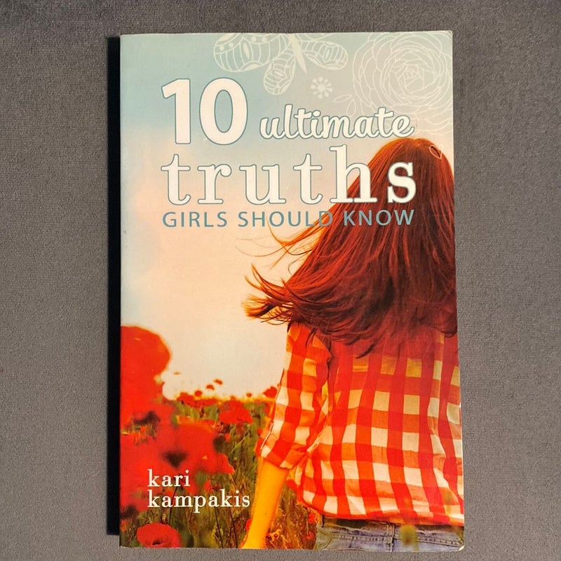 10 Ultimate Truths Girls Should Know by Kari Kampakis