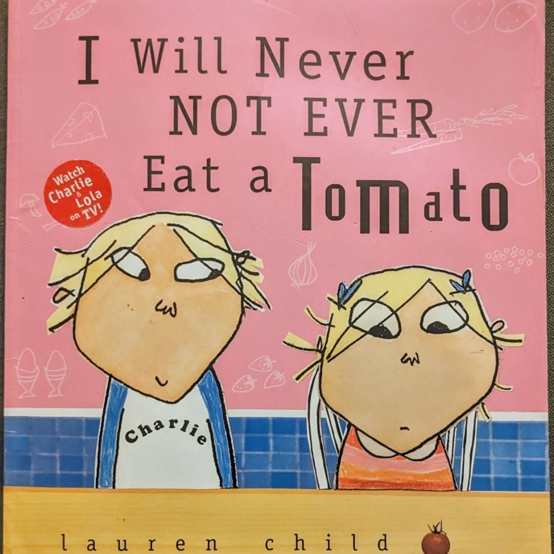 I Will Never Not Ever Eat a Tomato by Lauren Child