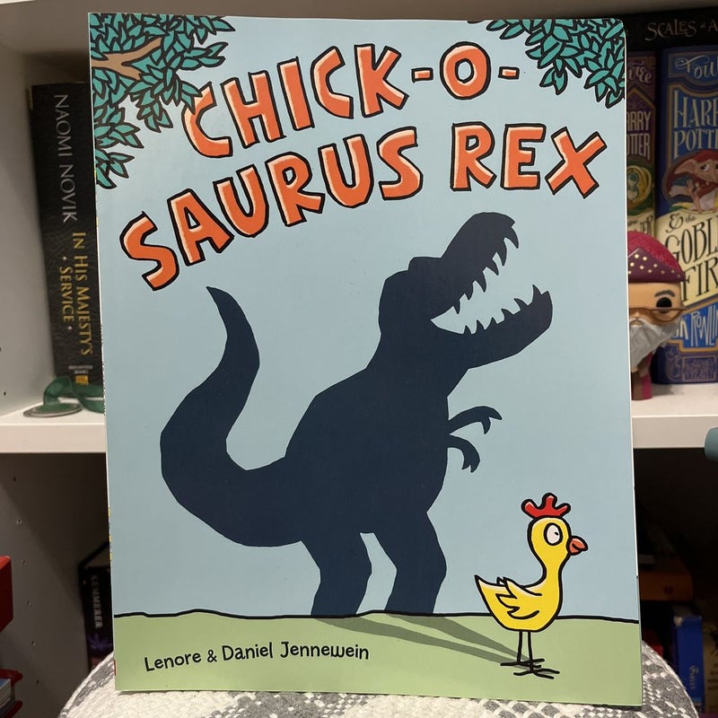 Chick-o-saurus Rex by Lenore & Daniel Jennewein, Paperback | Pangobooks