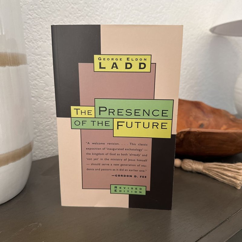 The Presence of the Future by George Eldon Ladd