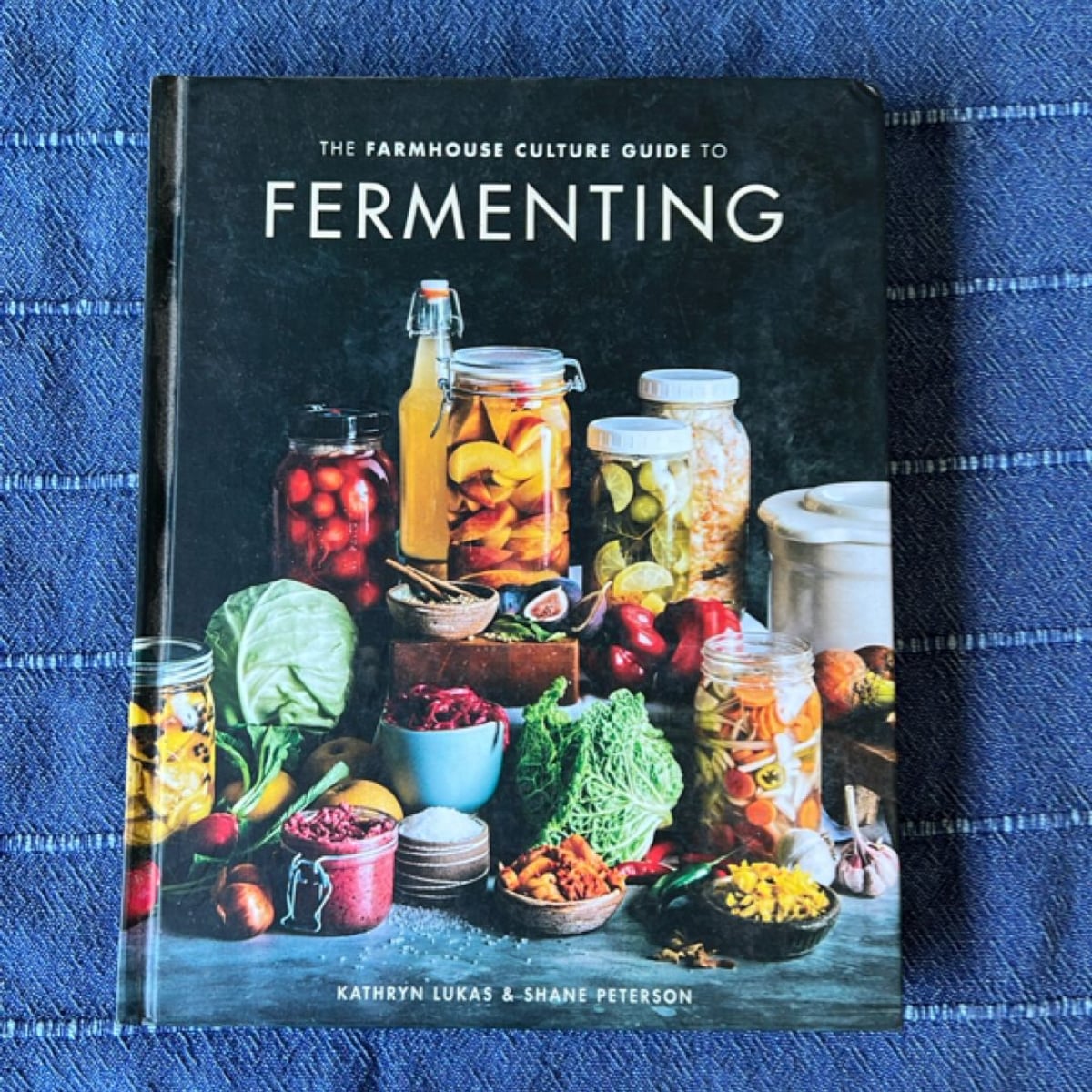 The Farmhouse Culture Guide to Fermenting by Kathryn Lukas, Shane Peterson