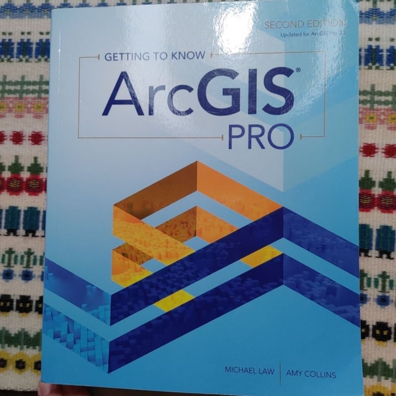 Getting to Know ArcGIS Pro by Michael Law, Amy Collins