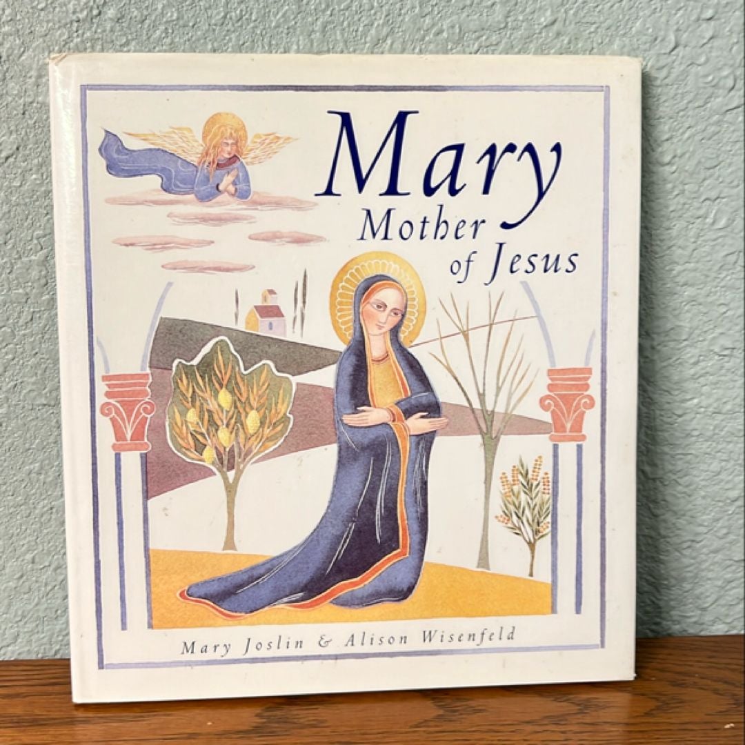 Mary, Mother of Jesus by Mary Joslin, Alison Wisenfeld
