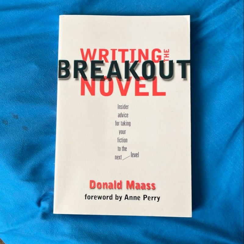 Writing the Breakout Novel by Donald Maass