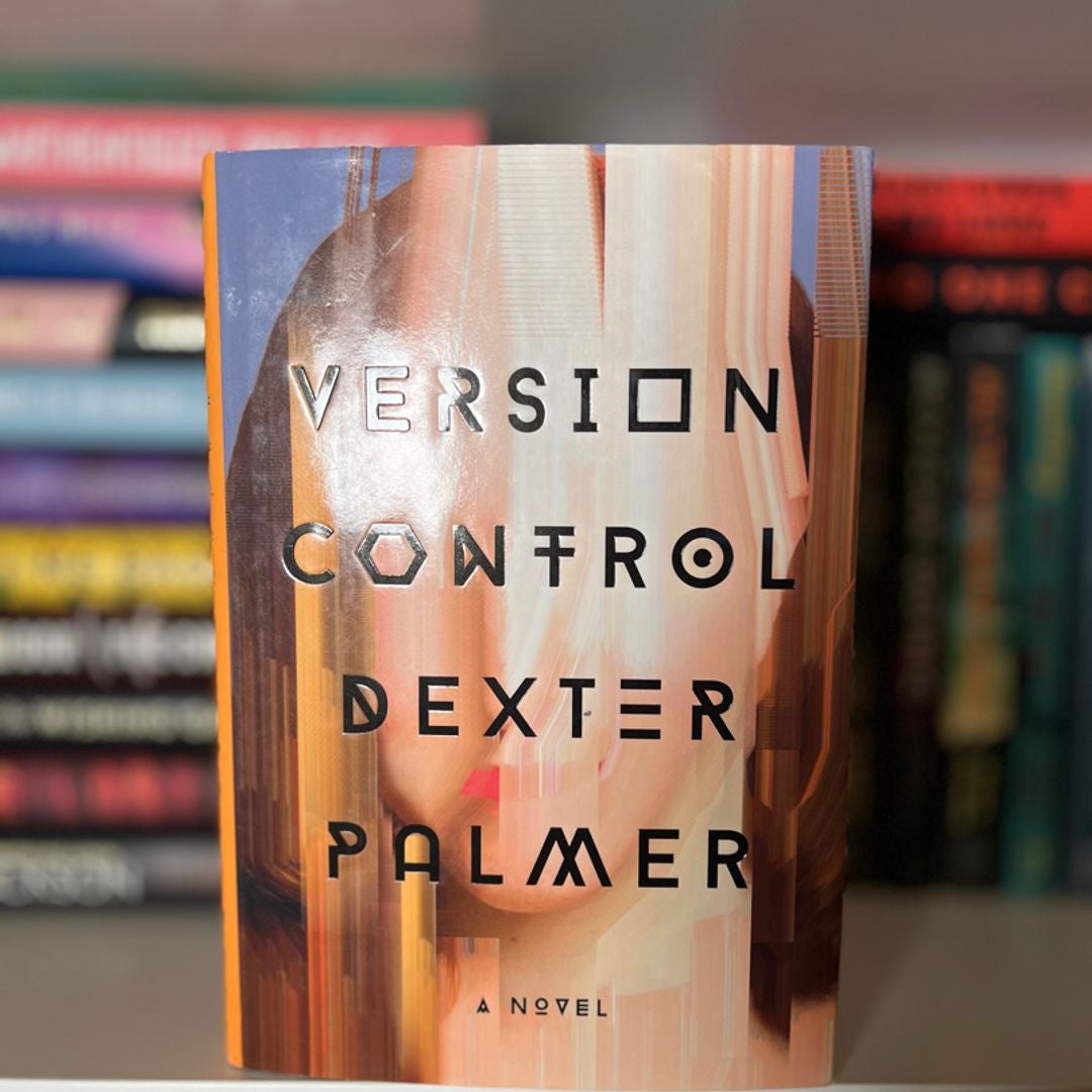 Version Control by Dexter Palmer, Hardcover | Pangobooks