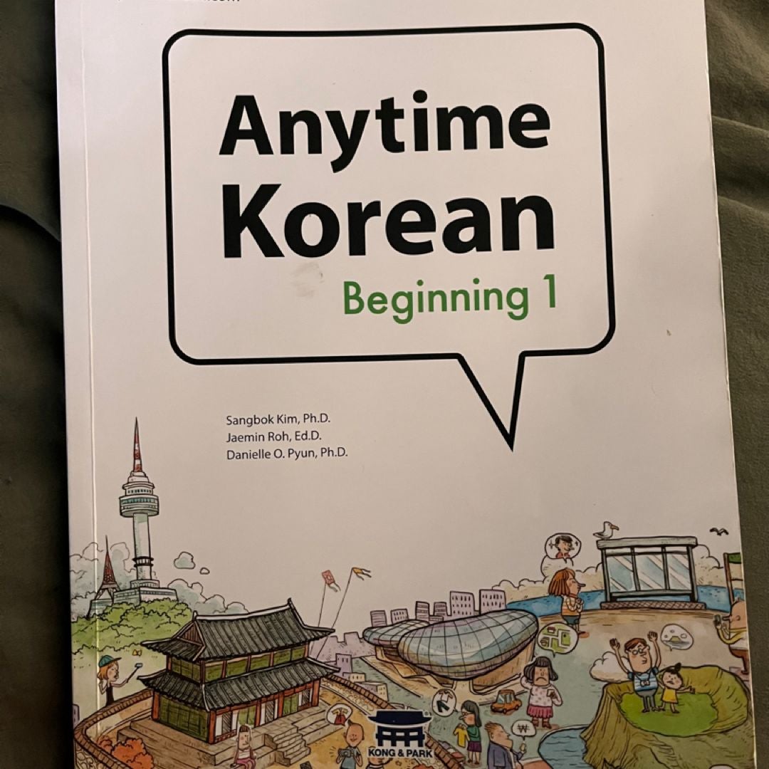 Anytime Korean Beginning 1 by Sangbok Kim, Jaemin Roh, Danielle O. Pyun