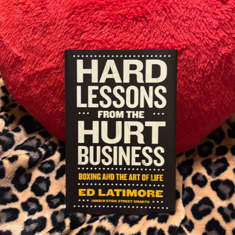 Hard Lessons from the Hurt Business by Ed Latimore, Hardcover | Pangobooks