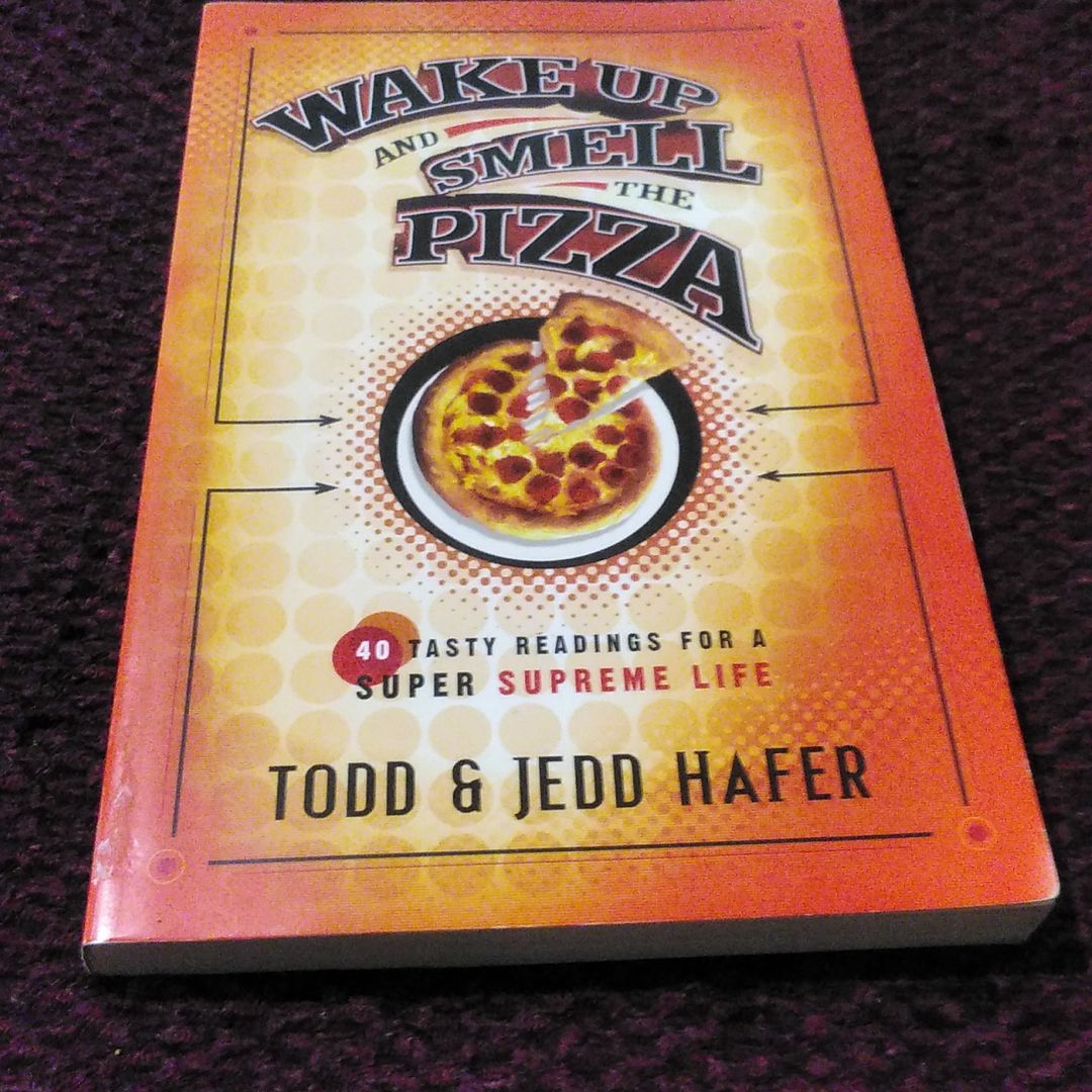 Wake up and Smell the Pizza by Todd Hafer, Jedd Hafer