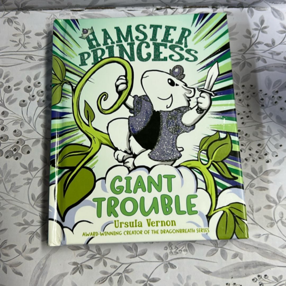 Hamster Princess: Giant Trouble by Ursula Vernon